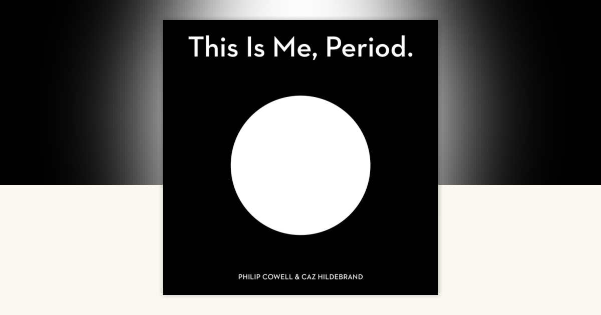 This Is Me, Period. by Philip Cowell, Caz Hildebrand: 9780525573562 ...