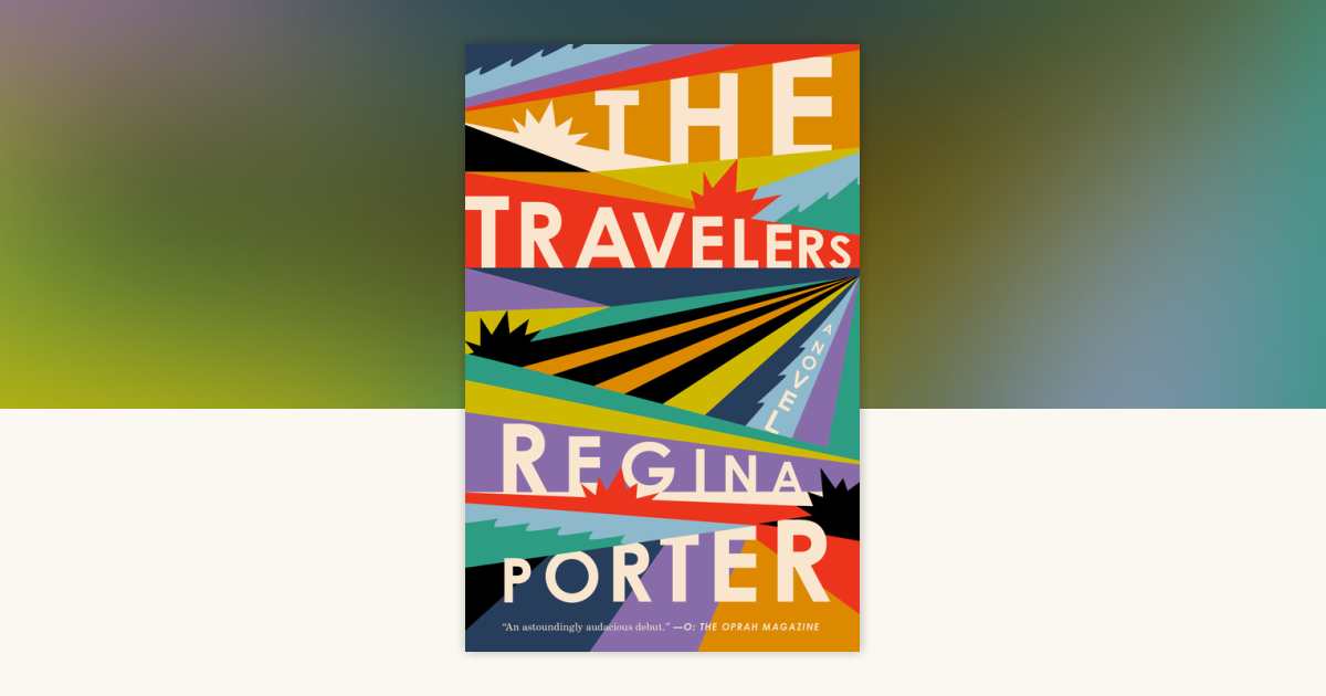 The Travelers by Regina Porter: 9780525576204 | PenguinRandomHouse.com ...