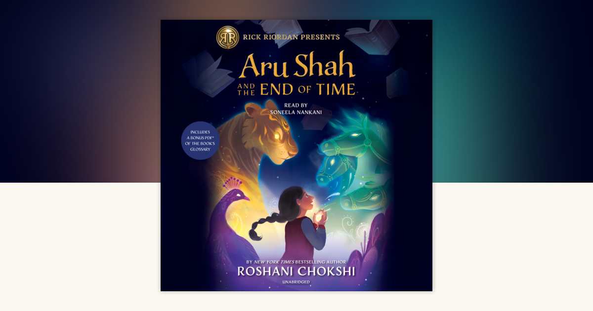 Aru Shah and the End of Time (A Pandava Novel Book 1) by Roshani ...