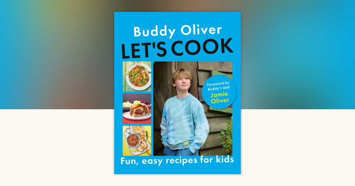 Let's Cook by Buddy Oliver: 9780525613374 | PenguinRandomHouse.com: Books