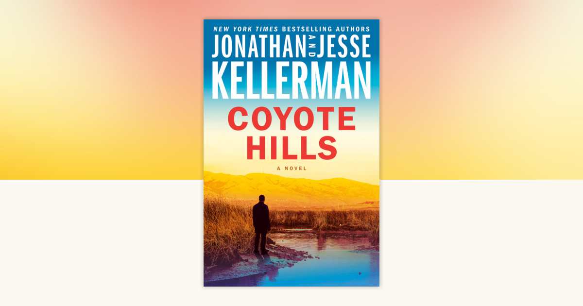 Coyote Hills by Jonathan Kellerman, Jesse Kellerman: 9780525620174 | PenguinRandomHouse.com: Books