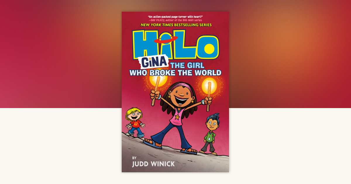 Hilo Book 7: Gina--The Girl Who Broke the World by Judd Winick: 9780525644095 ...