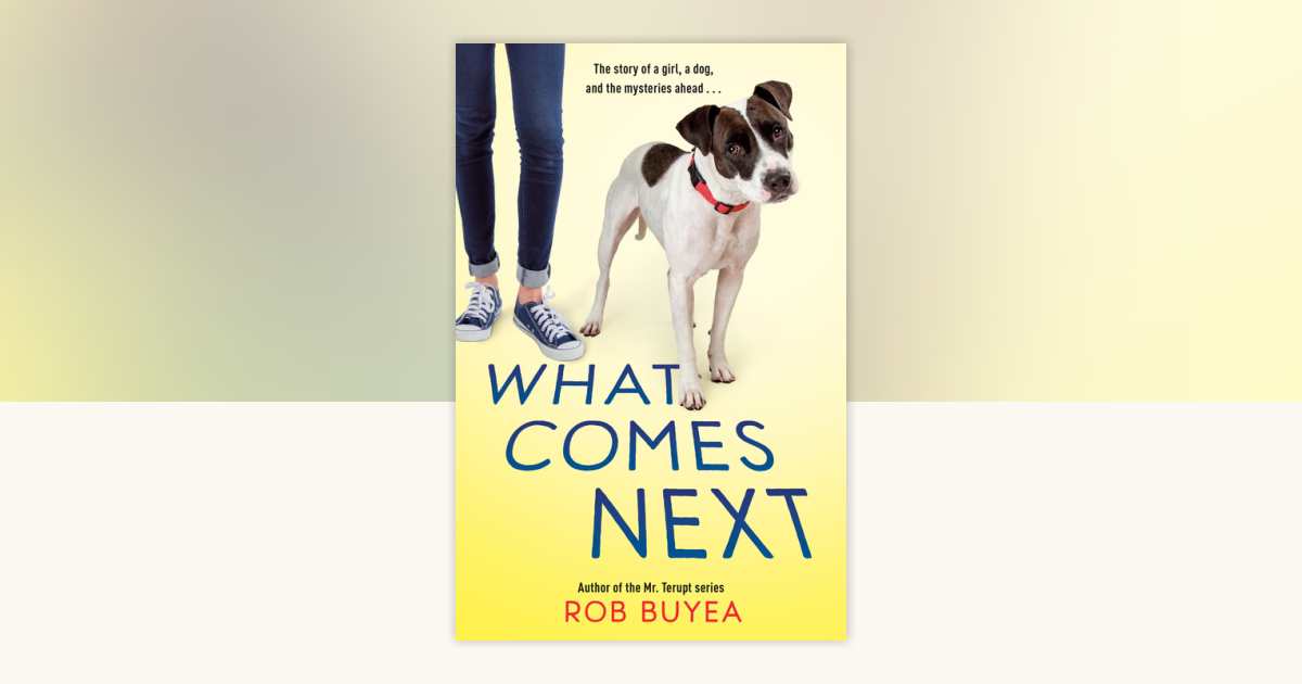 What Comes Next by Rob Buyea: 9780525648055 | PenguinRandomHouse.com: Books