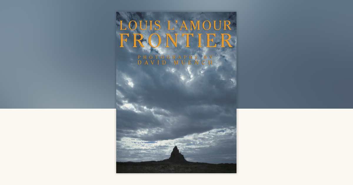 Frontier by Louis L'Amour: 9780553050783 | PenguinRandomHouse.com: Books