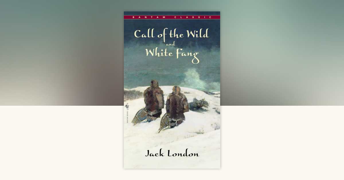 Call of The Wild, White Fang by Jack London: 9780553212334 ...