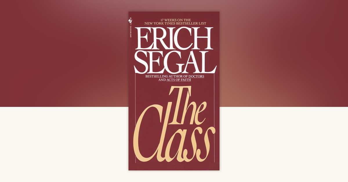 The Class by Erich Segal: 9780553270907 | PenguinRandomHouse.com: Books