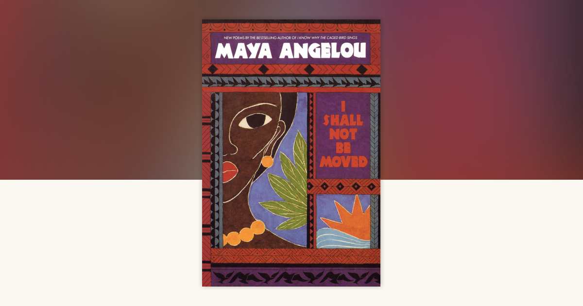 I Shall Not Be Moved by Maya Angelou: 9780553354584 ...