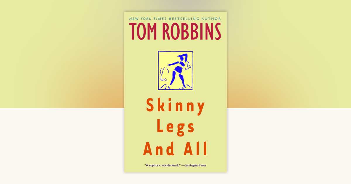 Skinny Legs and All by Tom Robbins: 9780553377880 | PenguinRandomHouse ...