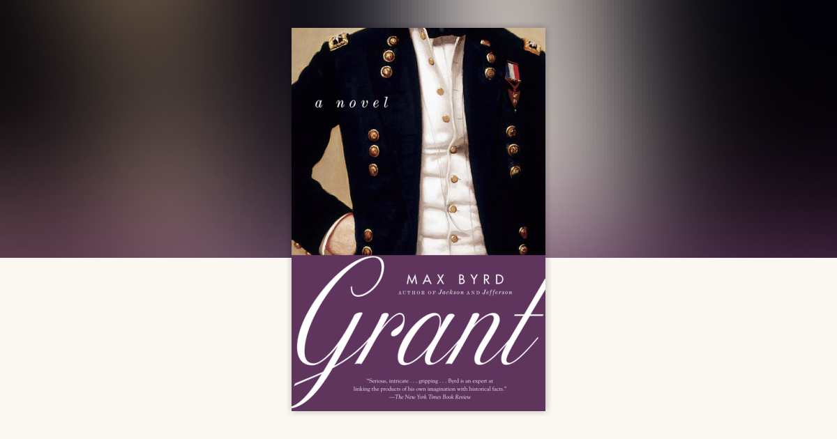 Grant by Max Byrd: 9780553380187 | PenguinRandomHouse.com: Books