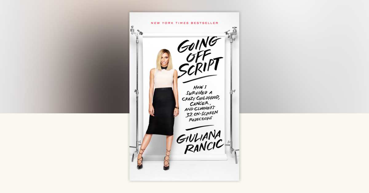 Going Off Script by Giuliana Rancic: 9780553446685 | PenguinRandomHouse ...