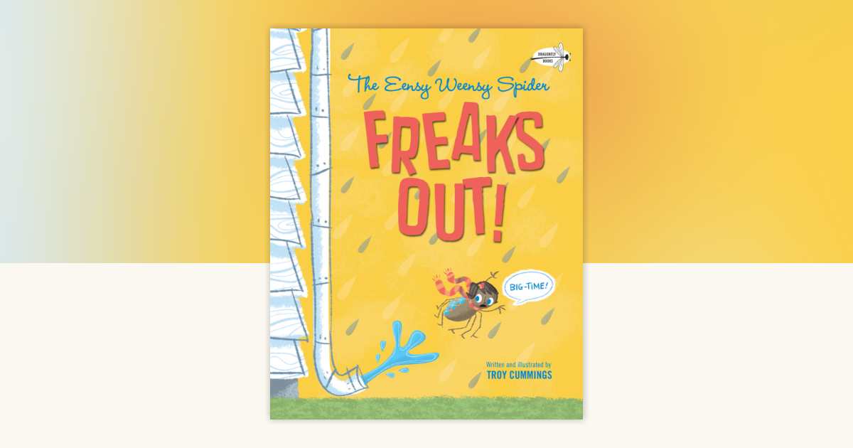 The Eensy Weensy Spider Freaks Out! (Big-Time!) by Troy Cummings ...
