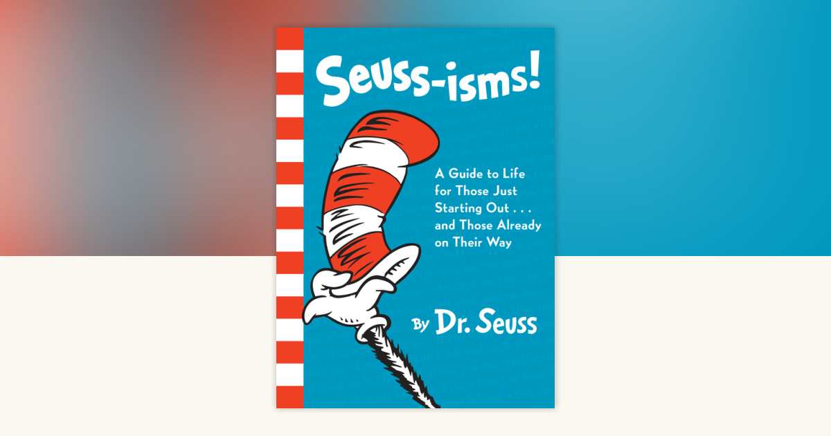 Seuss-isms! A Guide to Life for Those Just Starting Out...and Those ...