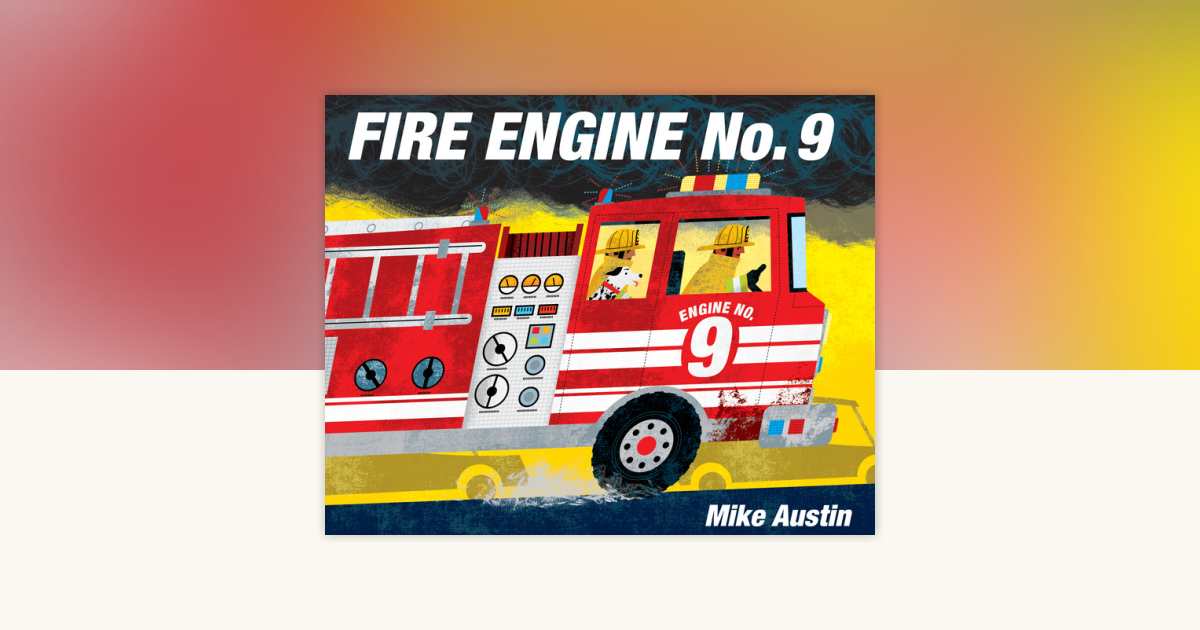 Fire Engine No. 9 by Mike Austin: 9780553510966 | PenguinRandomHouse ...