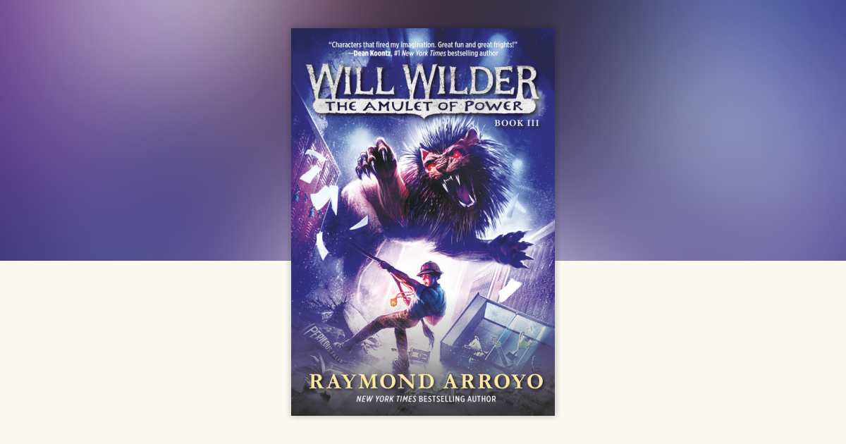 Will Wilder #3: The Amulet of Power by Raymond Arroyo: 9780553539745 ...