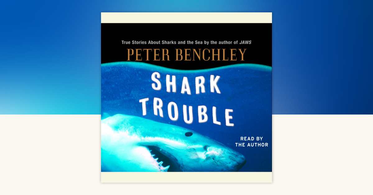 Shark Trouble by Peter Benchley: 9780553714241 | PenguinRandomHouse.com ...