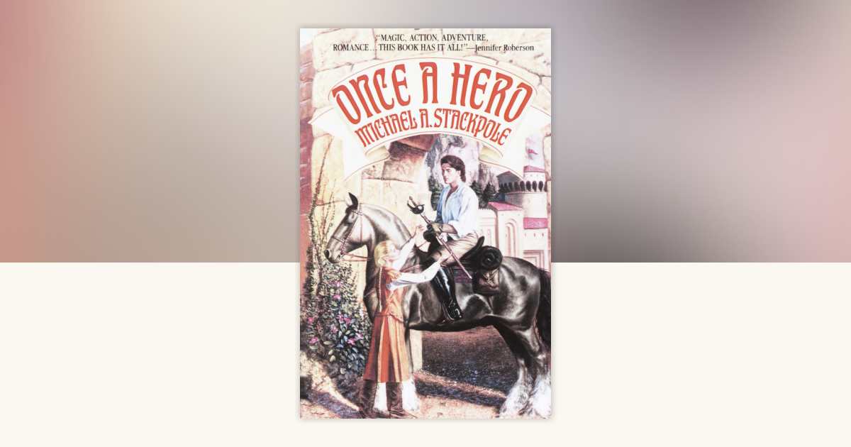 Once a Hero by Michael A. Stackpole: 9780553762792 | PenguinRandomHouse ...