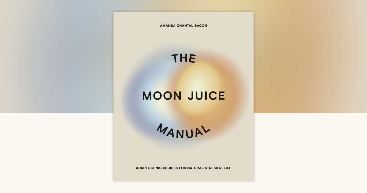 The Moon Juice Manual by Amanda Chantal Bacon: 9780593083963 ...