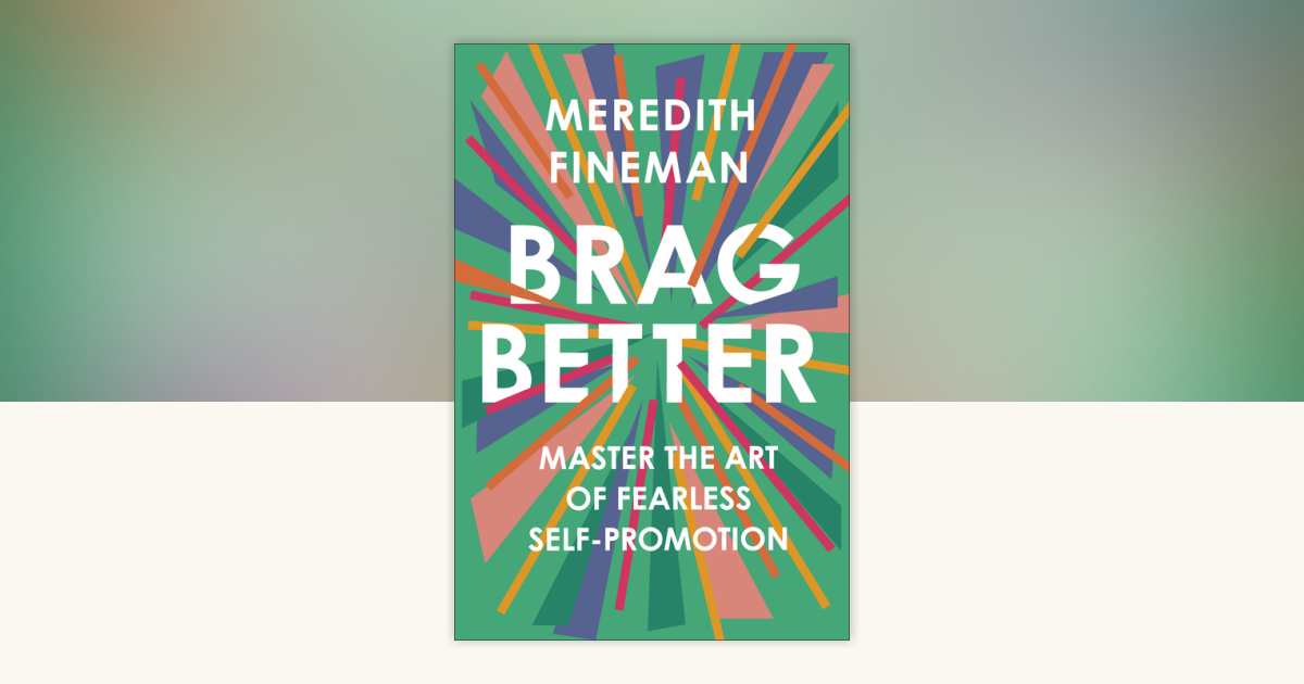 Brag Better by Meredith Fineman: 9780593086810 | PenguinRandomHouse.com ...