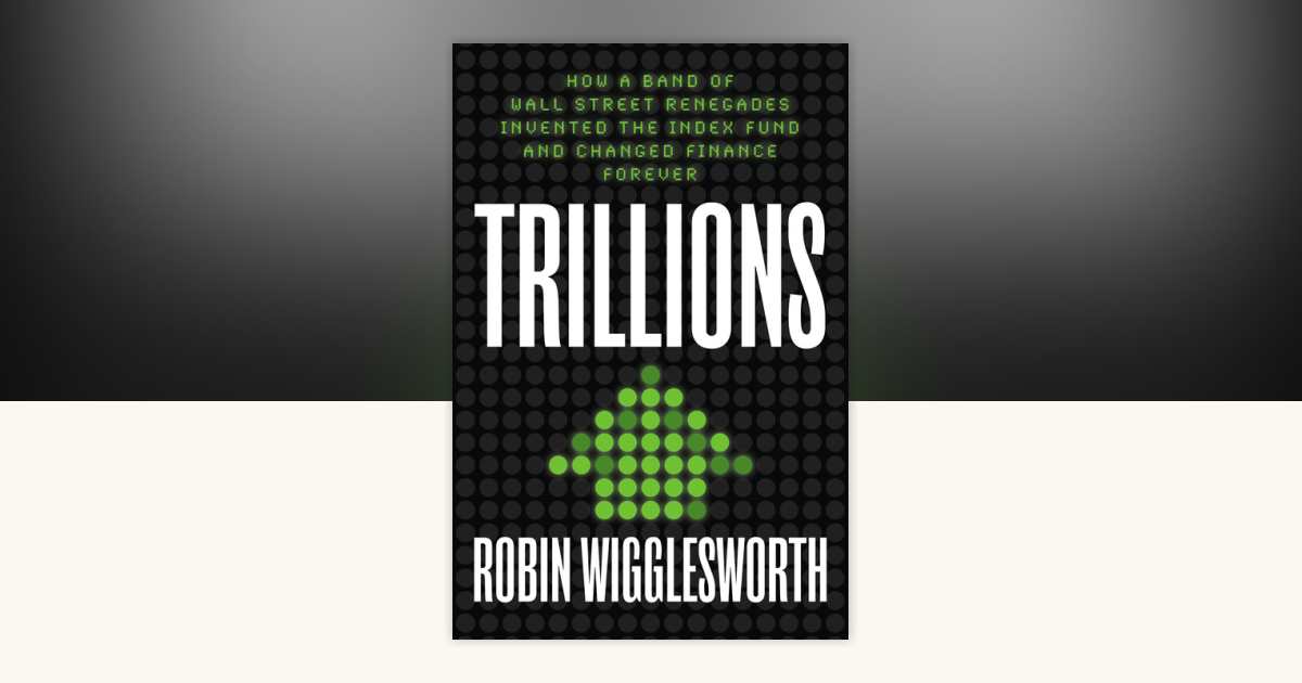 Trillions by Robin Wigglesworth: 9780593087688 | PenguinRandomHouse.com ...