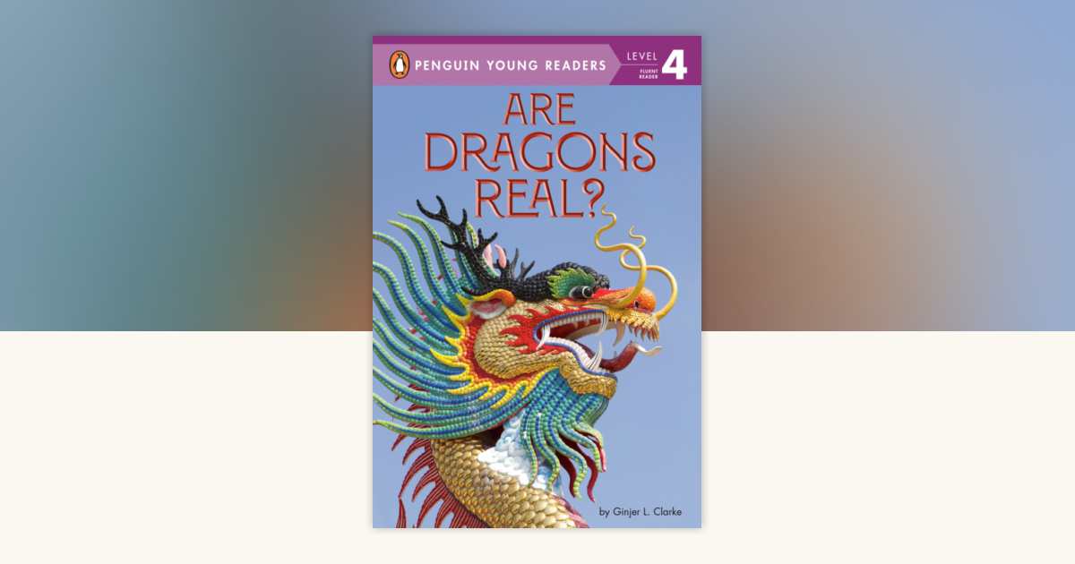 Are Dragons Real? by Ginjer L. Clarke: 9780593093177 ...