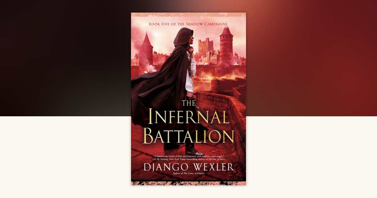The Infernal Battalion by Django Wexler: 9780593101896 ...