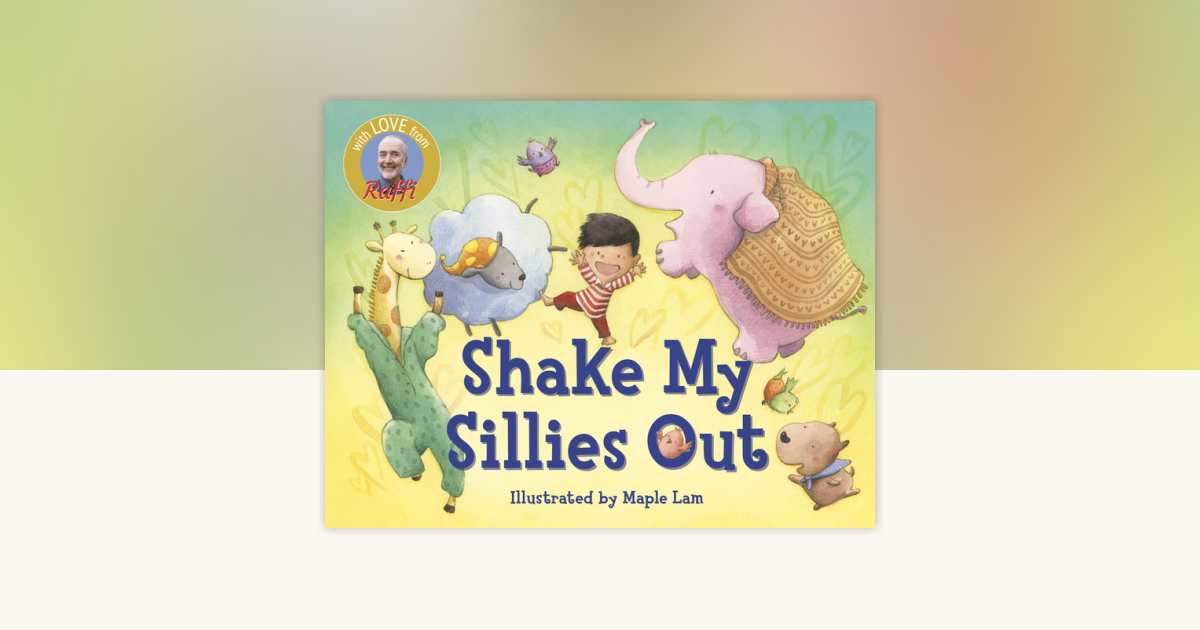 Shake My Sillies Out by Raffi: 9780593122235 | PenguinRandomHouse.com ...