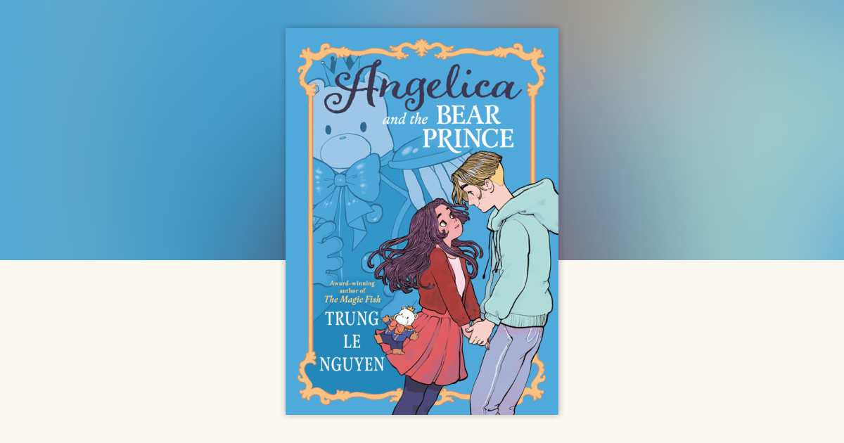 Angelica and the Bear Prince by Trung Le Nguyen: 9780593125472 ...