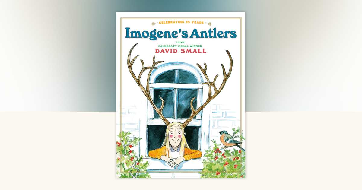Imogene's Antlers by David Small: 9780593125762 | PenguinRandomHouse ...