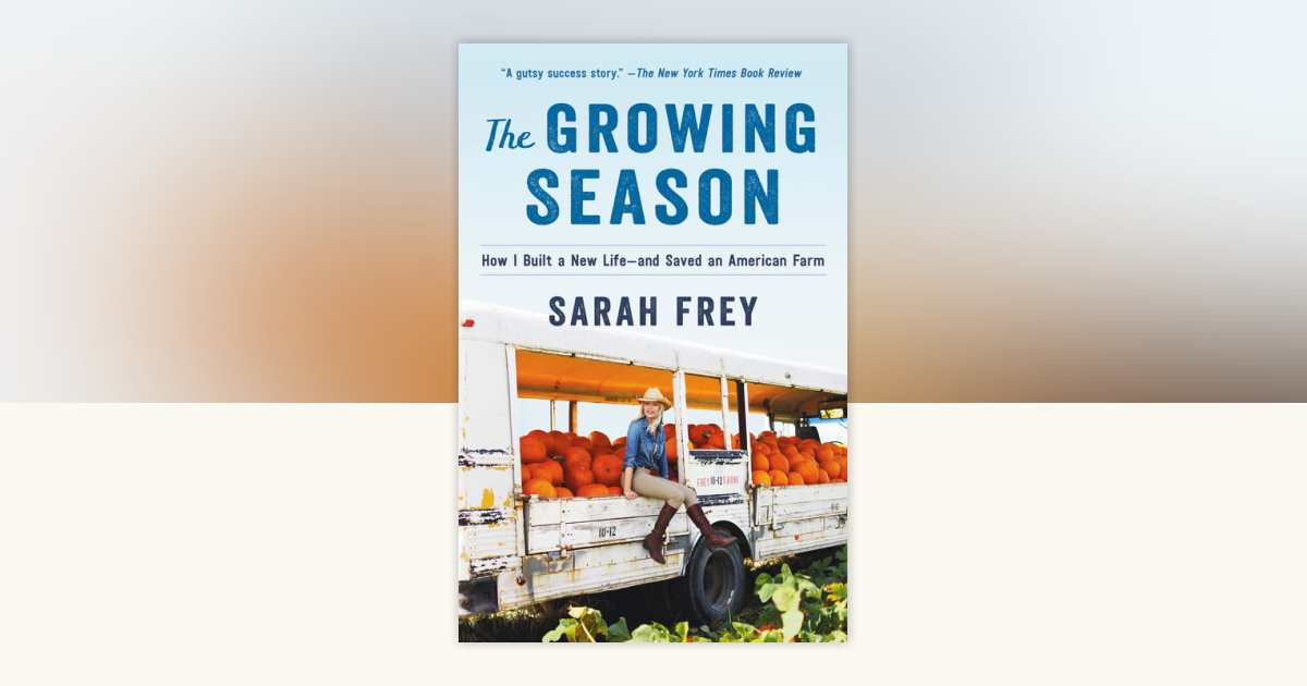 The Growing Season by Sarah Frey: 9780593129418 | PenguinRandomHouse ...