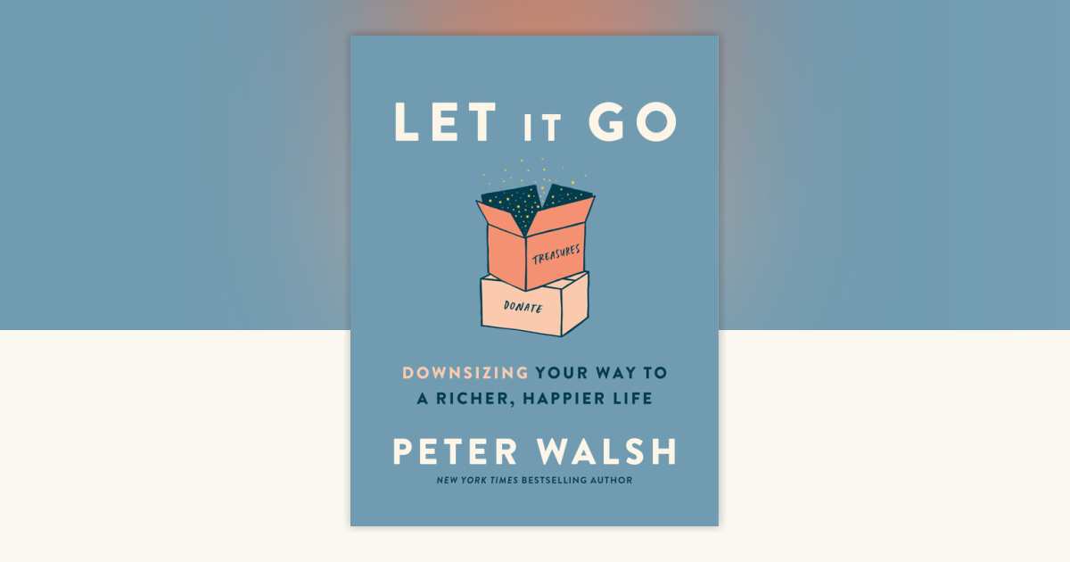 Let It Go by Peter Walsh: 9780593135891 | PenguinRandomHouse.com: Books
