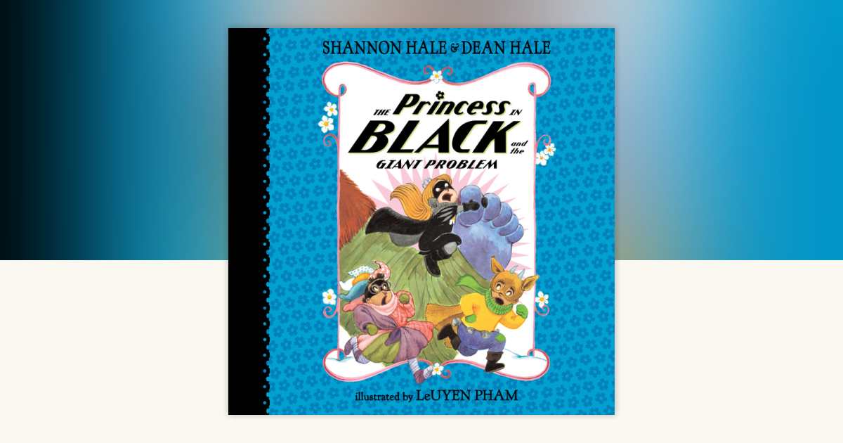 The Princess in Black and the Giant Problem by Shannon Hale, Dean Hale ...