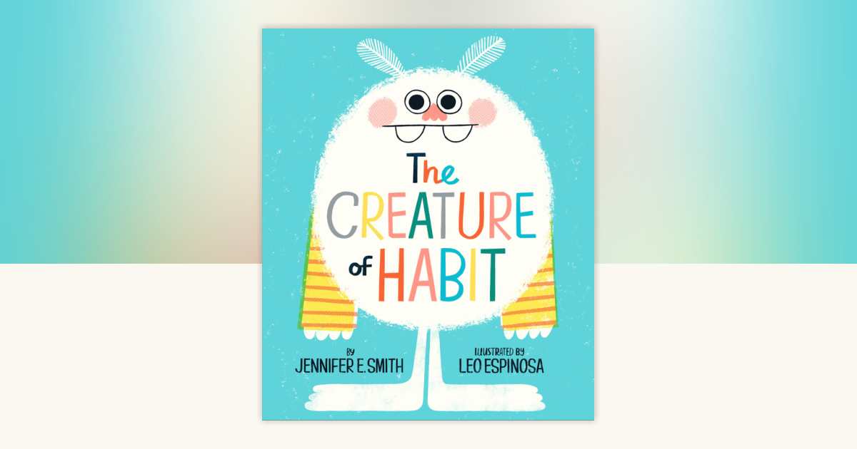 The Creature of Habit by Jennifer E. Smith: 9780593173053 ...