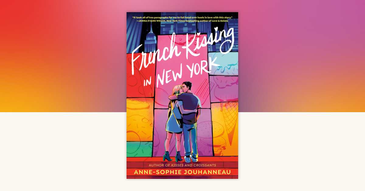 French Kissing in New York by Anne-Sophie Jouhanneau: 9780593173619 | PenguinRandomHouse.com: Books