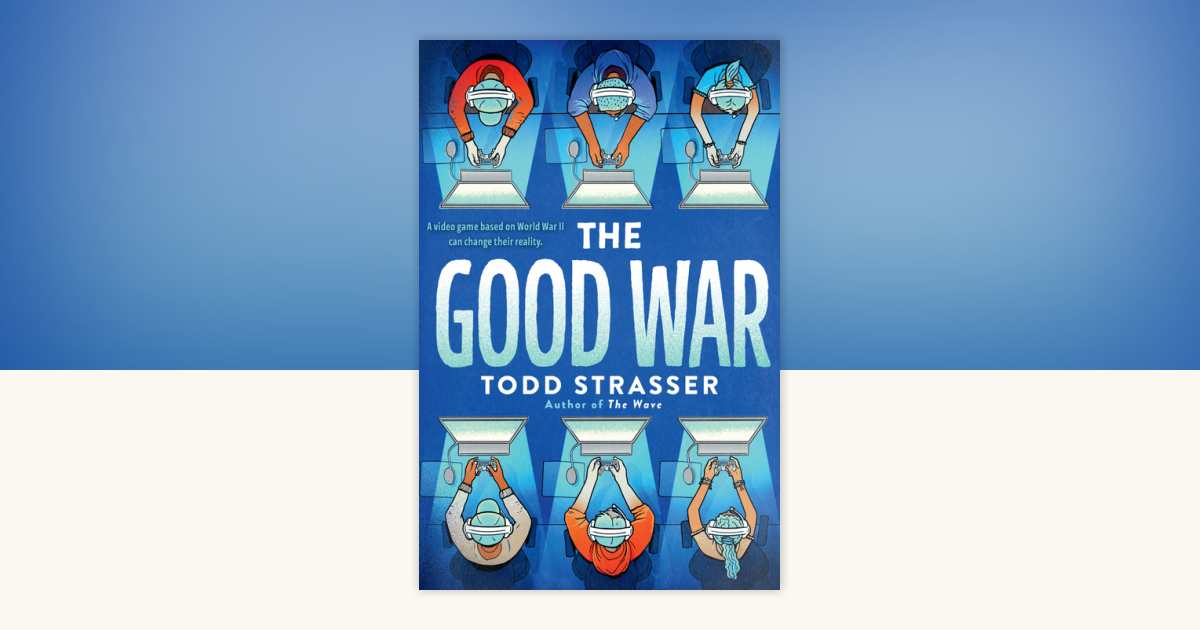 The Good War by Todd Strasser: 9780593173671 | PenguinRandomHouse.com ...