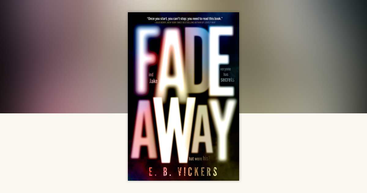 Fadeaway by E. B. Vickers: 9780593180198 | PenguinRandomHouse.com: Books