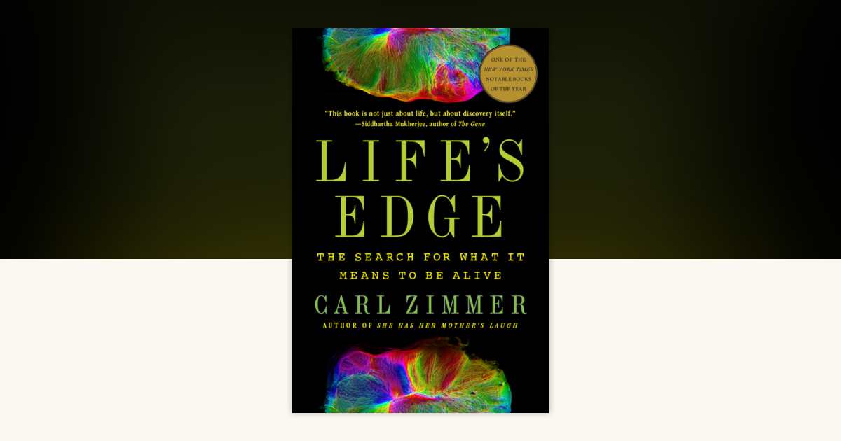 Life's Edge by Carl Zimmer: 9780593182734 | PenguinRandomHouse.com: Books