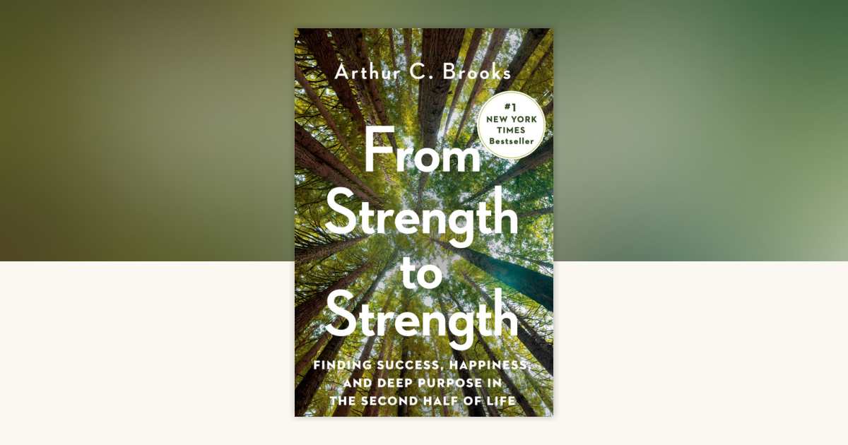 From Strength to Strength by Arthur C. Brooks: 9780593191484 ...