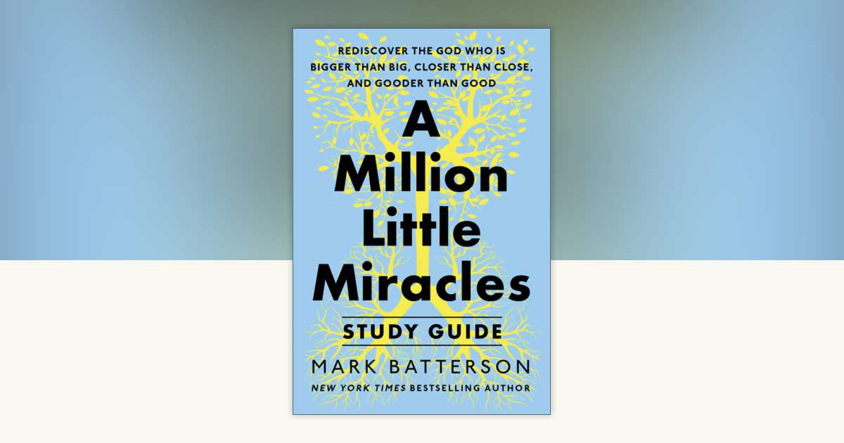 A Million Little Miracles Study Guide by Mark Batterson: 9780593192870 ...