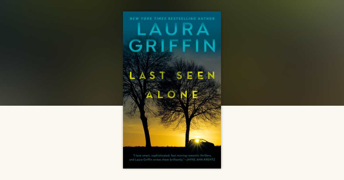 Last Seen Alone by Laura Griffin: 9780593197363 | PenguinRandomHouse ...