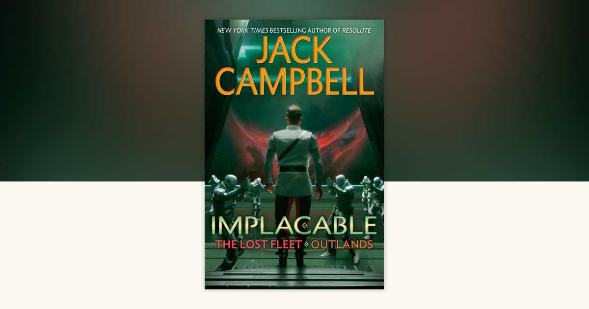 Implacable by Jack Campbell: 9780593199022 | PenguinRandomHouse.com: Books