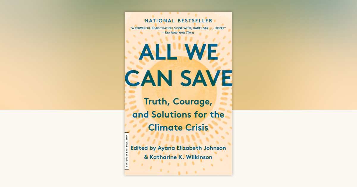 All We Can Save: 9780593237083 | PenguinRandomHouse.com: Books