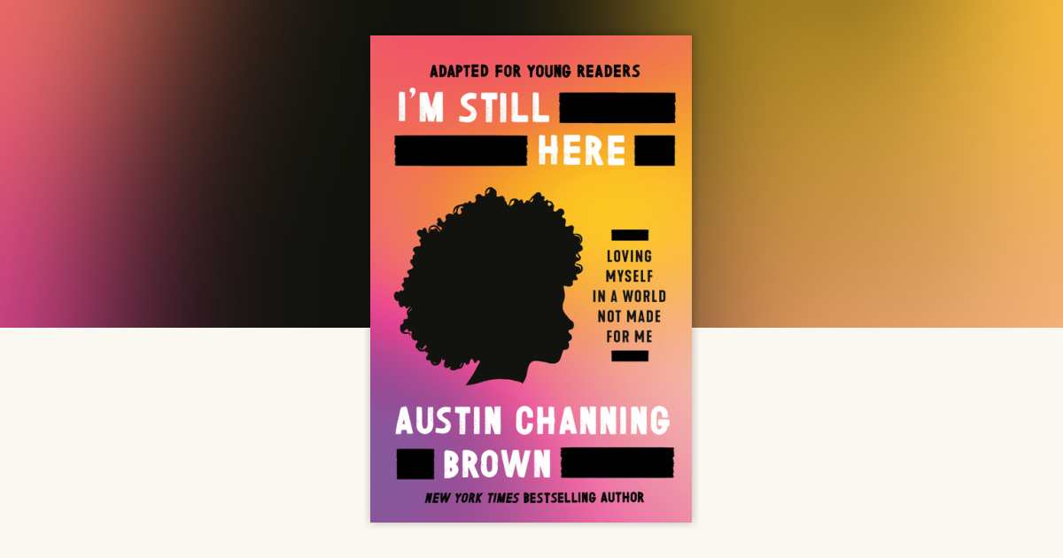 I'm Still Here (Adapted for Young Readers) by Austin Channing Brown ...