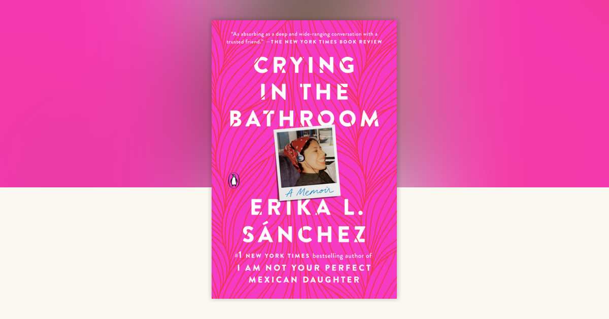 Crying in the Bathroom by Erika L. Sánchez: 9780593296950 ...