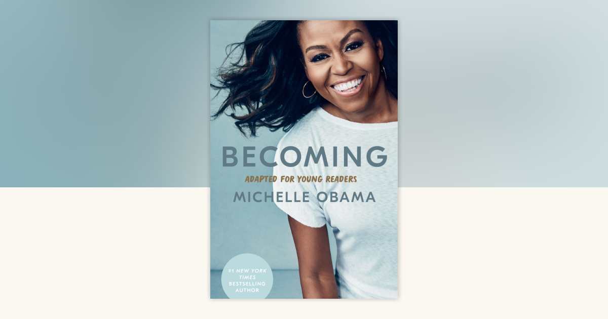 Becoming: Adapted for Young Readers by Michelle Obama: 9780593303771 ...