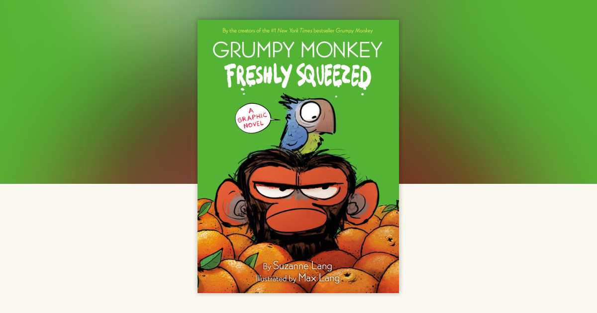 Grumpy Monkey Freshly Squeezed by Suzanne Lang: 9780593306017 ...