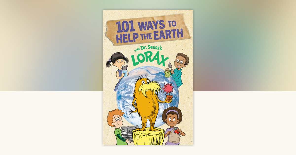 101 Ways to Help the Earth with Dr. Seuss's Lorax by Miranda Paul ...