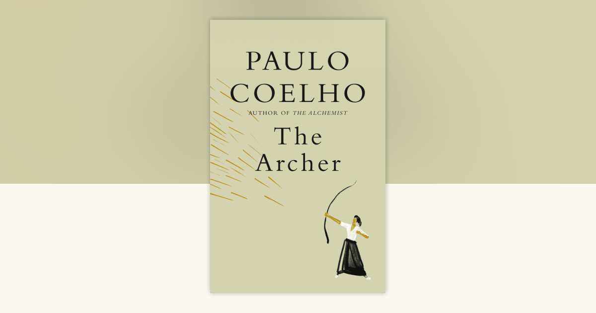 The Archer by Paulo Coelho: 9780593318270 | PenguinRandomHouse.com: Books