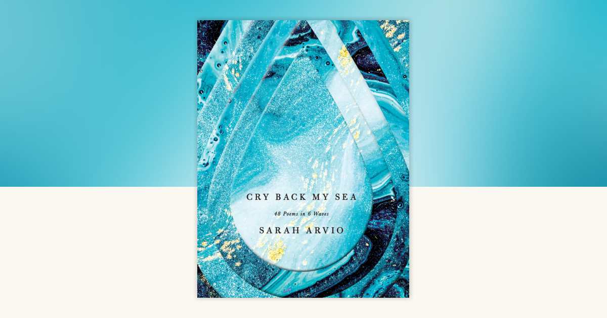 Cry Back My Sea by Sarah Arvio: 9780593319505 | PenguinRandomHouse.com ...