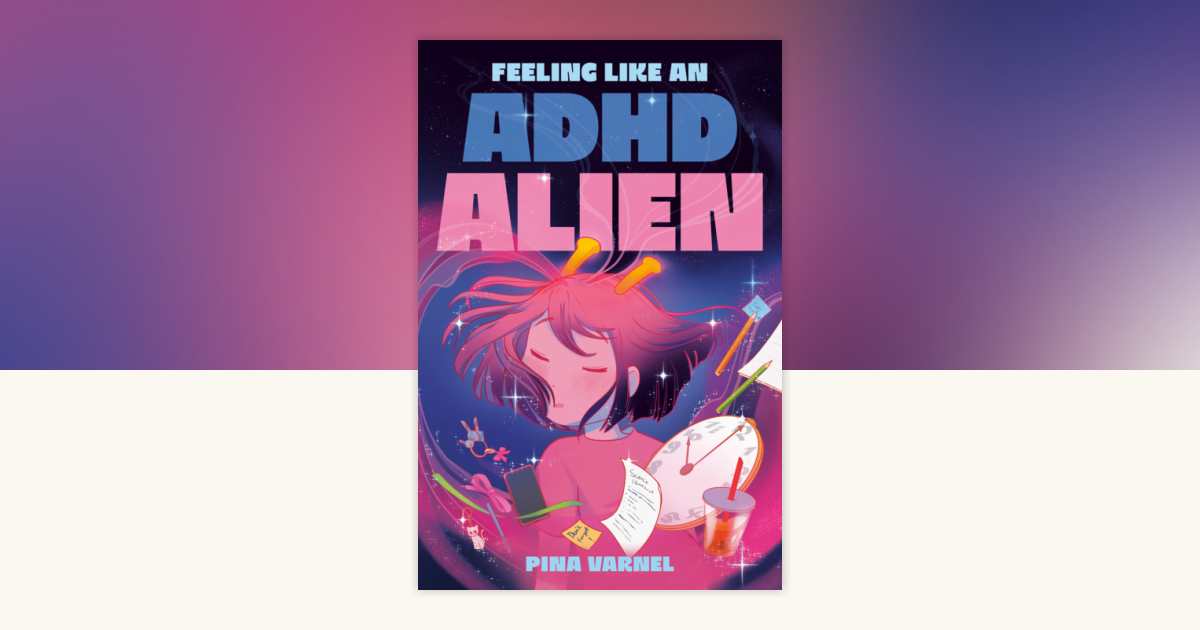 Feeling Like an ADHD Alien: A Graphic Novel by Pina Varnel ...