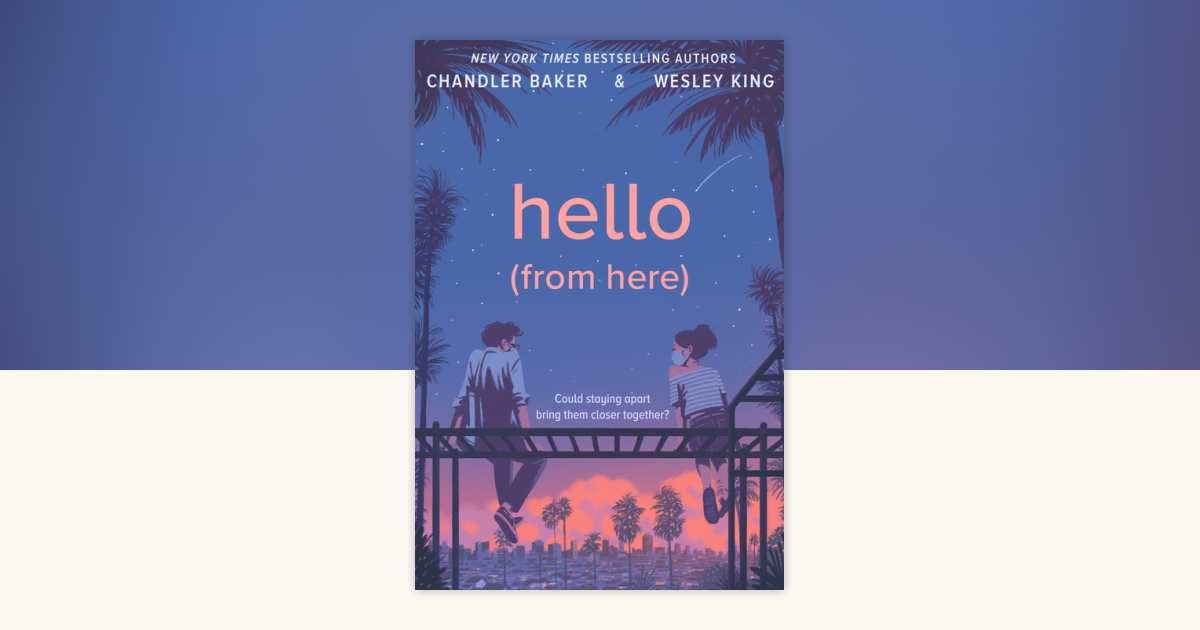 Hello (From Here) by Chandler Baker, Wesley King: 9780593326138 ...